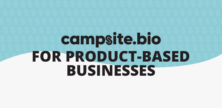 How Product-Based Businesses Can Grow Their Brand with Campsite.bio