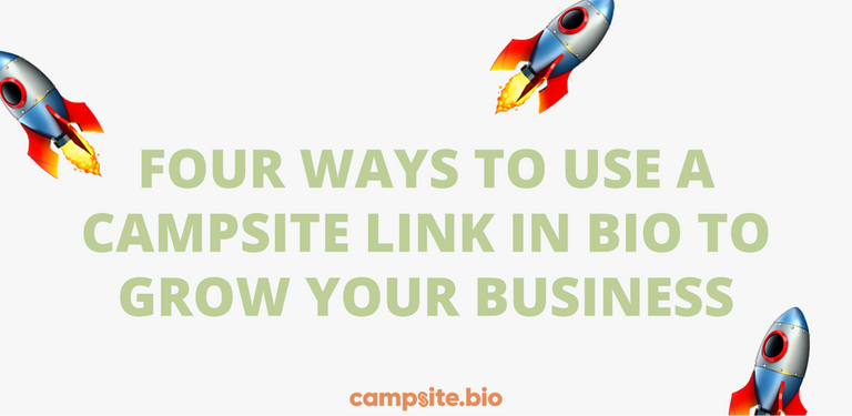 Four Ways to Use a Campsite.bio link in Bio to Grow Your Business