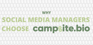 Why Social Media Managers Choose Campsite.bio